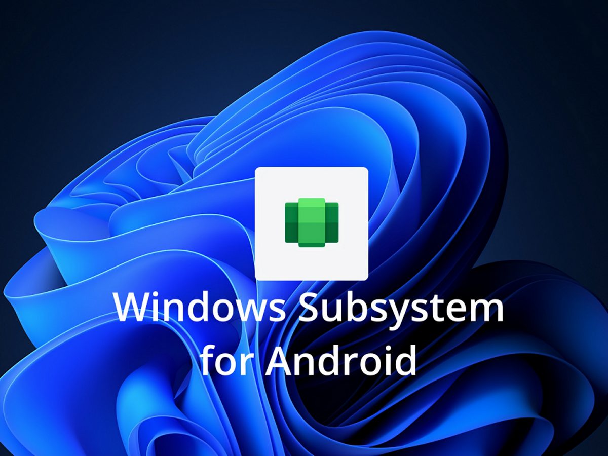 WSA, Windows Subsystem for Android in versione finale: le novità in arrivo