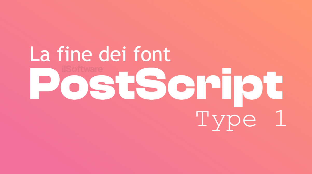 Adobe e Microsoft, fine del supporto dei font PostScript Type 1